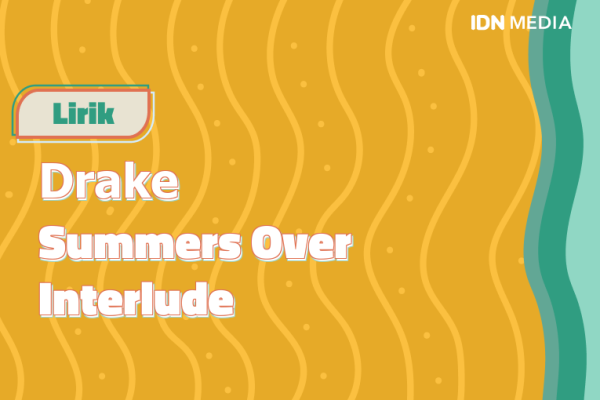 Lirik Lagu Summers Over Interlude Drake dan Maknanya