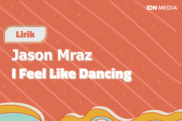 Lirik Lagu I Feel Like Dancing Jason Mraz dan Maknanya