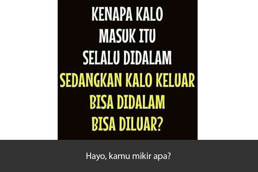 [QUIZ] Apakah Kamu Termasuk Orang yang Sering Berpikiran Ngeres?