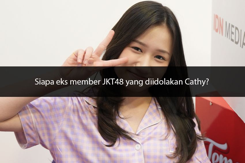 [quiz] Buktikan Kamu Fans Berat Cathy Jkt48 Lewat Kuis Ini